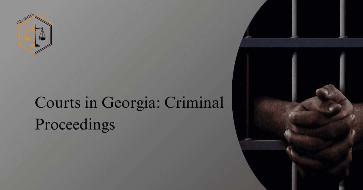 Courts in Georgia: Criminal Proceedings - Arrests.org GA